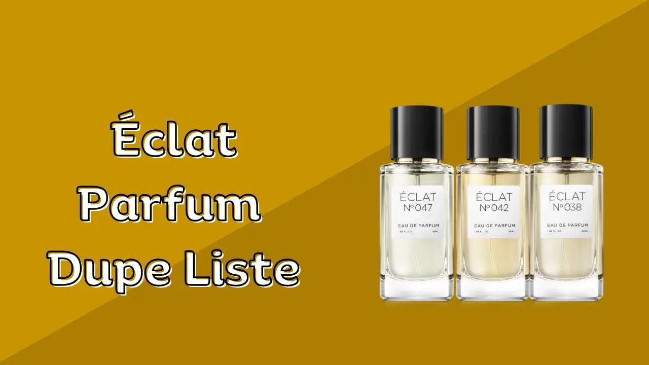 Éclat Liste 2024-25: Die besten Dupes für das Parfum | PDF & Ebook - ParfümFührung